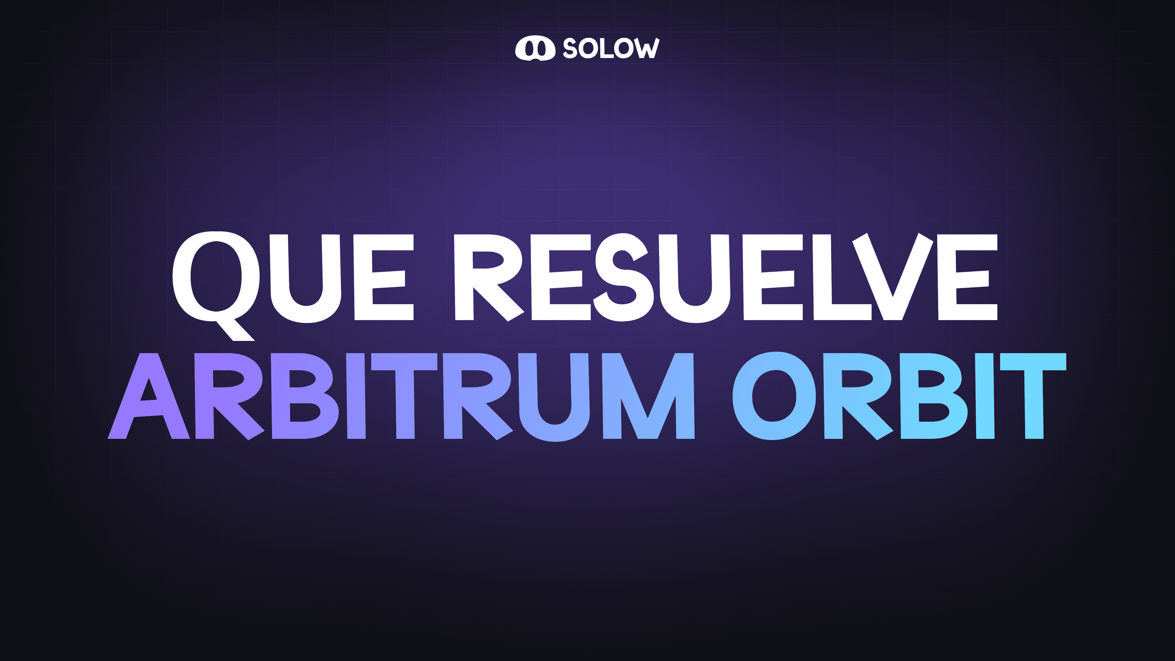 ¿Qué resuelve Arbitrum Orbit? | Mini Lecciones @ Solow